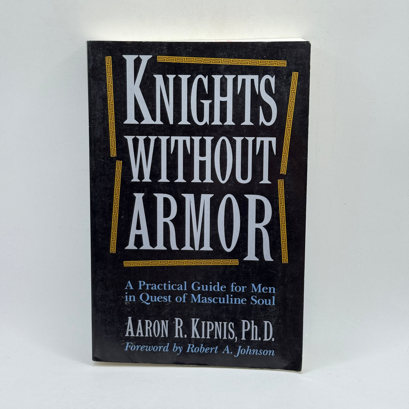 Knights Without Armor by Aaron R. Kipnis, Ph.D. – The Value Junction