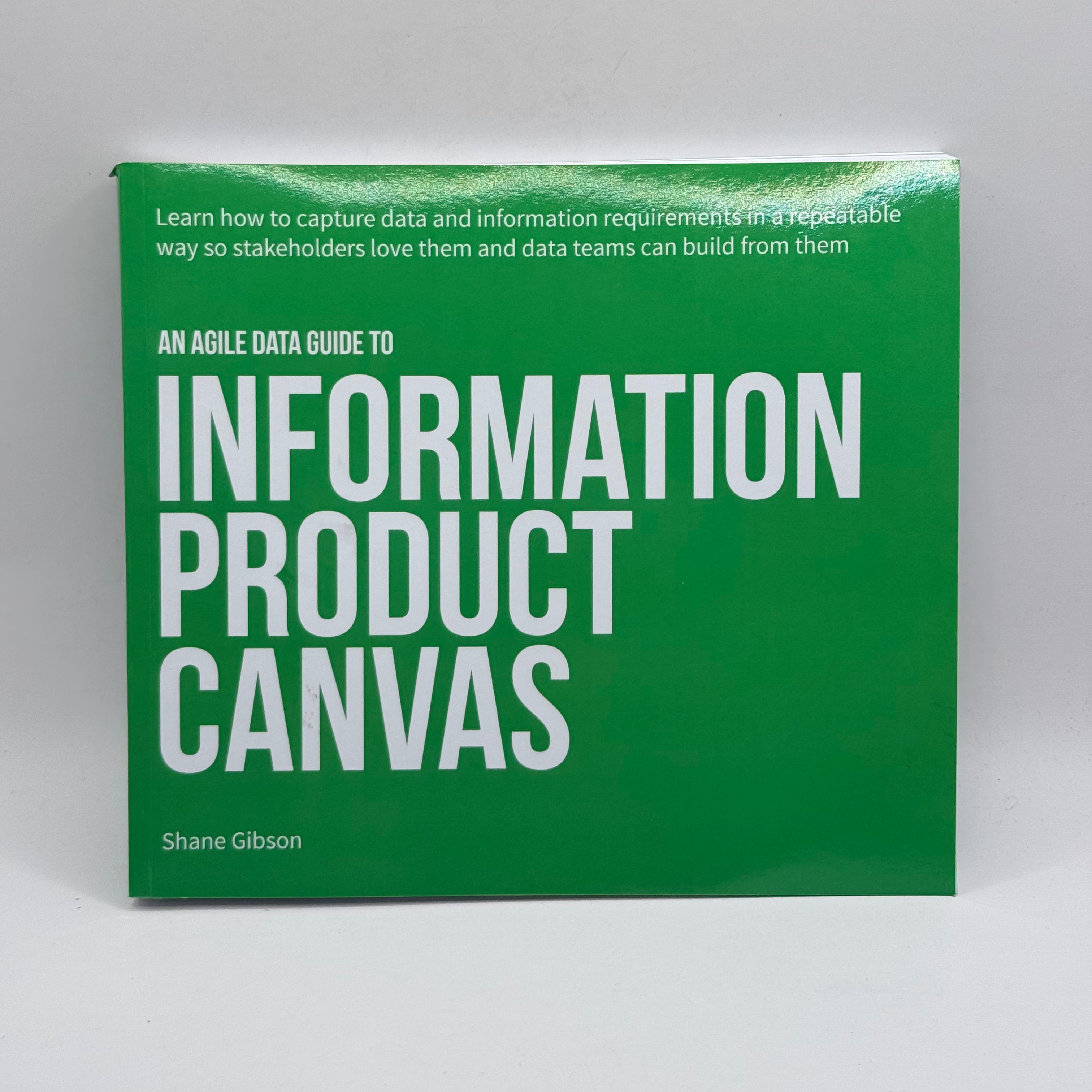 The Agile Data Guide to Information Product Canvas by Shane Gibson ...
